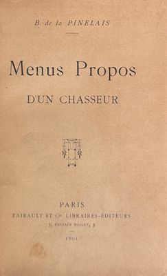 LA PINELAIS (Benoît de). Menus propos d'un chasseur. Par... - 85333135 ...